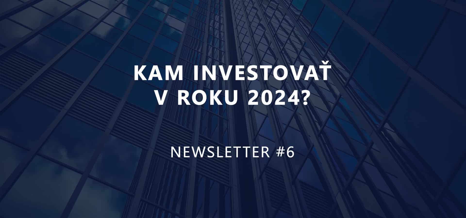 Newsletter #6: Kam investovať v roku 2024? - Martin Dubovanský